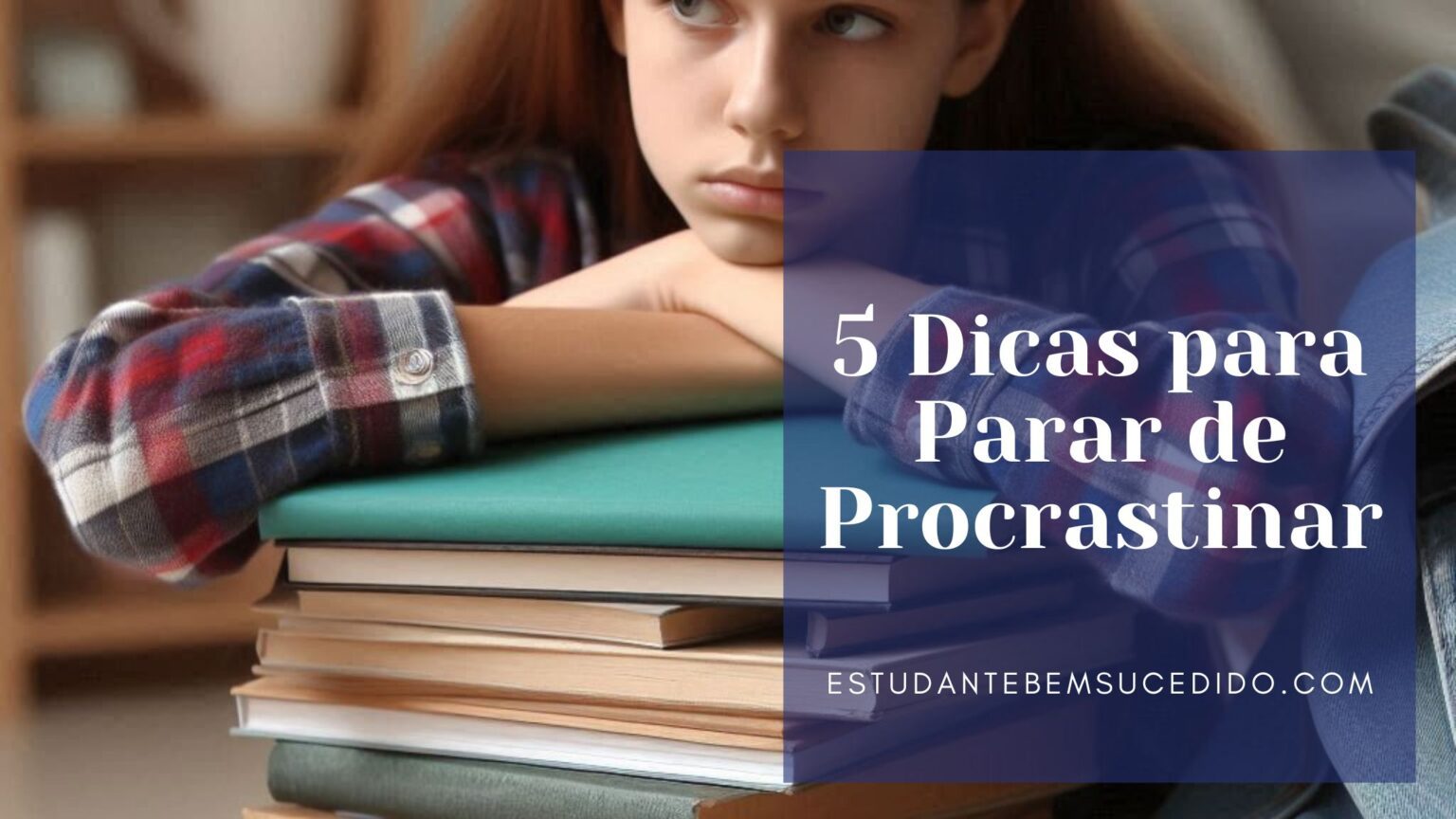 5 Dicas para Parar de Procrastinar e Começar Já!